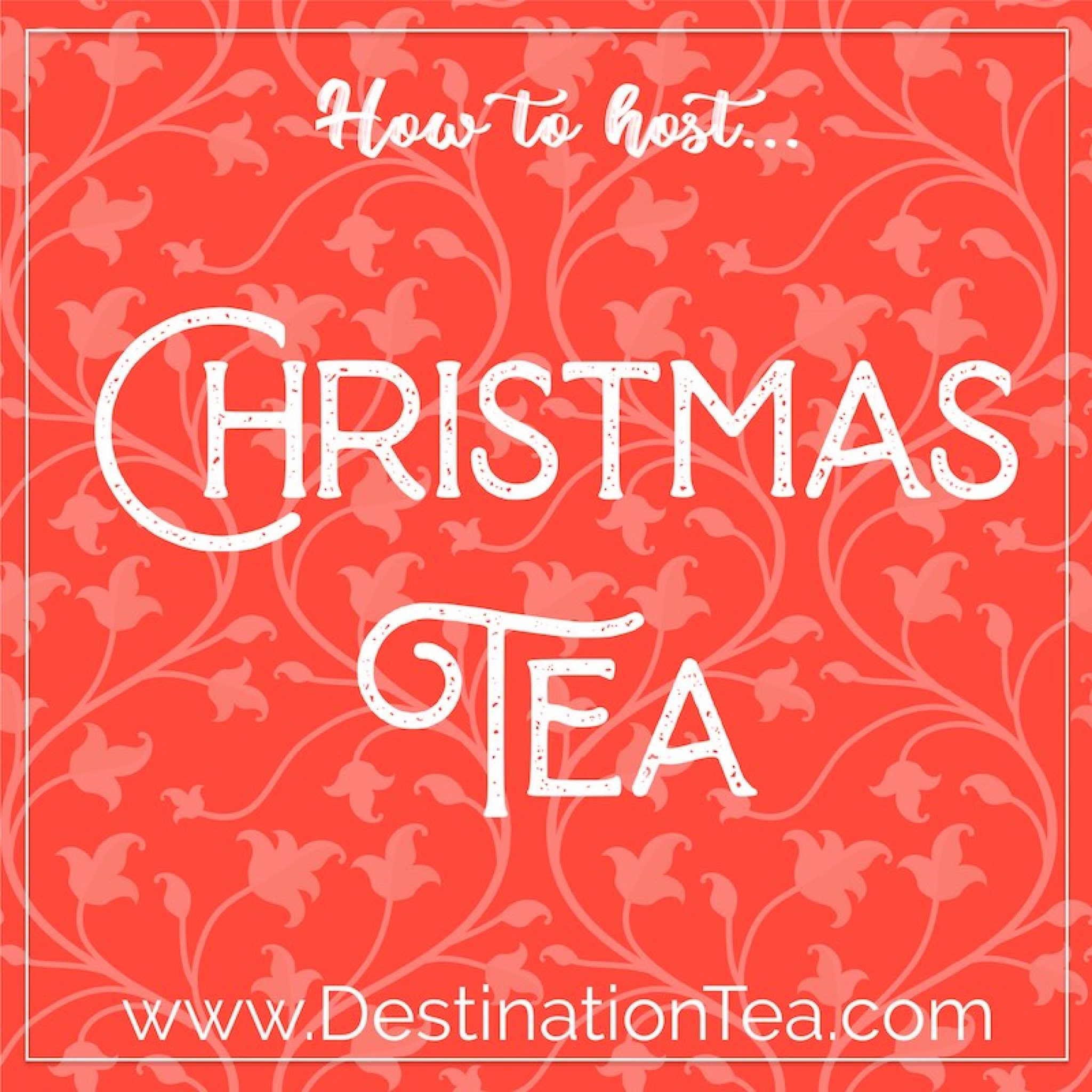 How to Host: Christmas Tea - Destination Tea